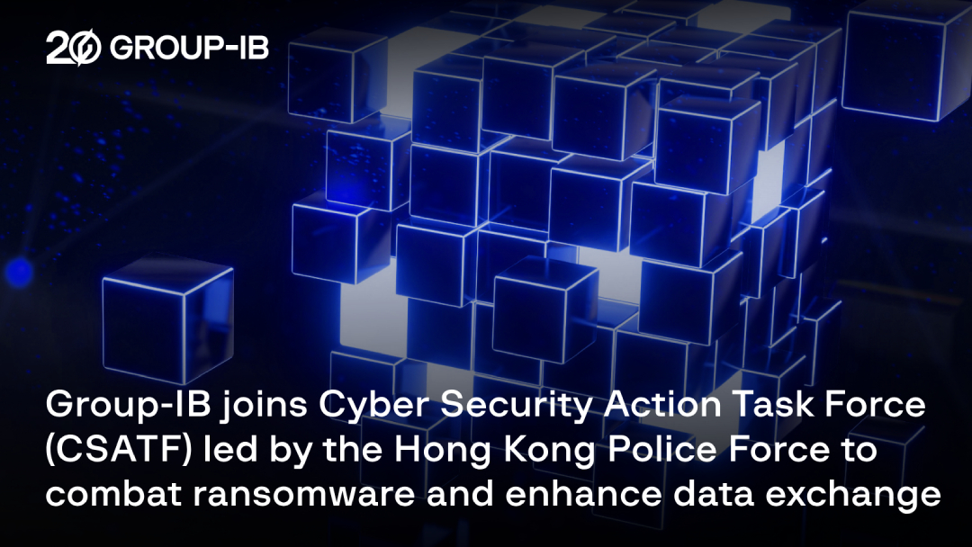 Group-IB joins Cyber Security Action Task Force (CSATF) led by the Hong ...