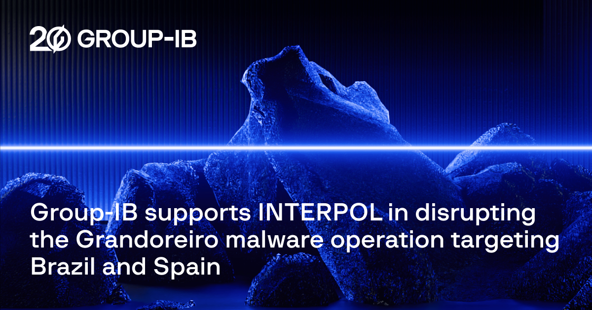 Group-IB supports INTERPOL in disrupting the Grandoreiro malware operation targeting Brazil and ...