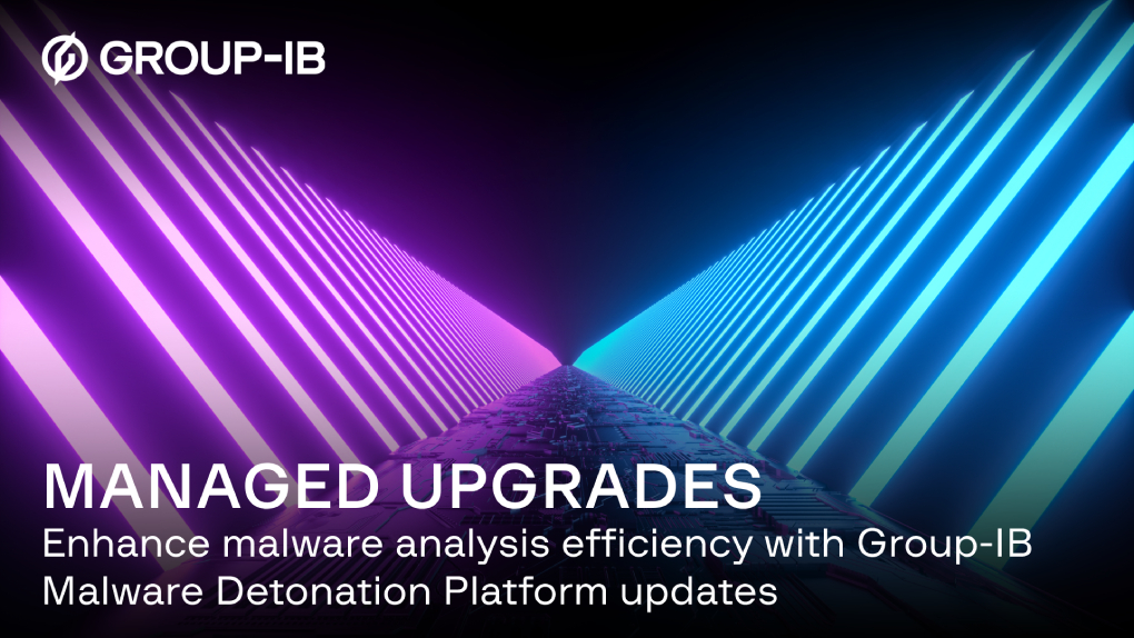 Managed upgrades. Enhance malware analysis efficiency with Group-IB ...