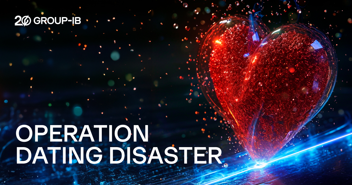 Operation Dating Disaster | Group-IB's Top Cyber investigations